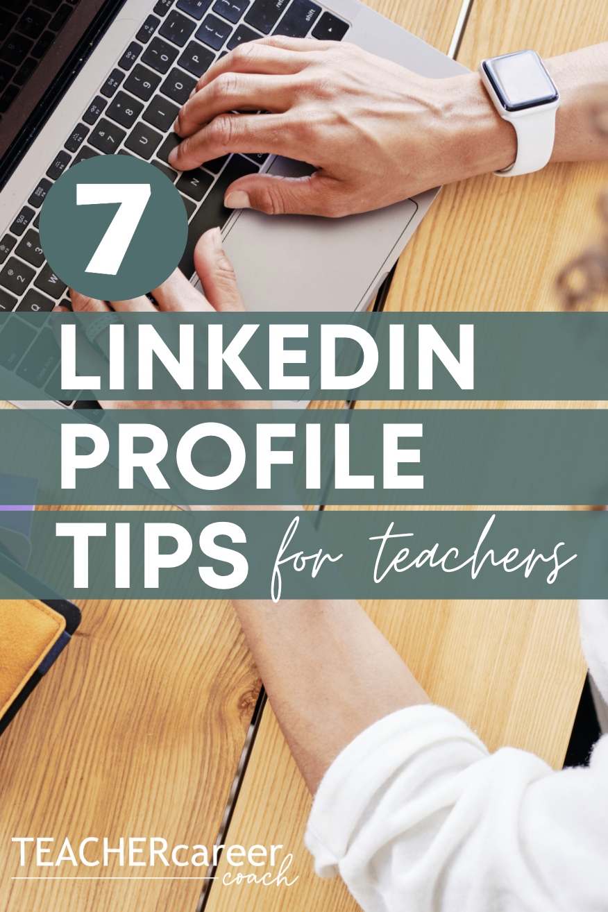 7 LinkedIn Profile Tips For Teachers Changing Careers 7 LinkedIn Profile Tips For Teachers Changing Careers