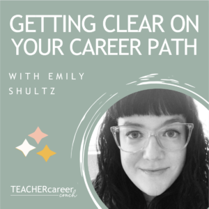 91 - Emily Shultz: Getting Clear On Your Career Path